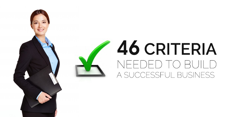 46 Criteria Needed to Build a Successful Business | Business Blog