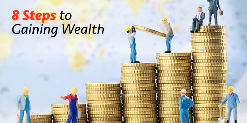 8 Steps to Gaining Wealth | Business Blog